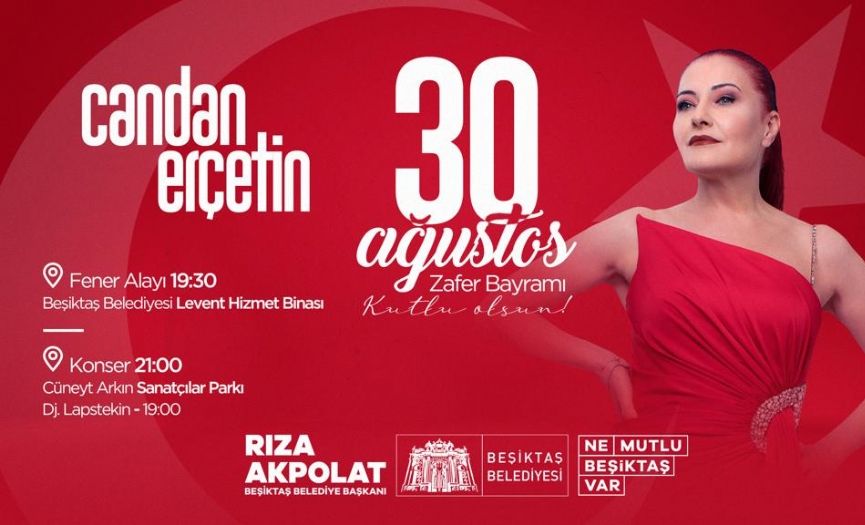 BEŞİKTAŞ´TA 30 AĞUSTOS COŞKUSU CANDAN ERÇETİN KONSERİYLE KUTLANACAK ...